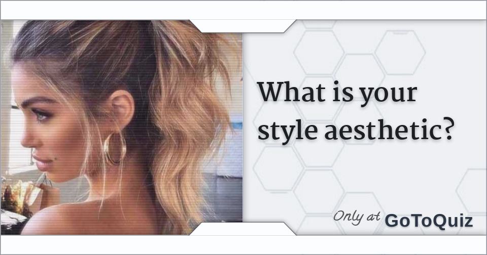 What is your style aesthetic?