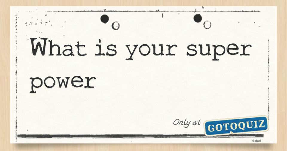 What is your super power