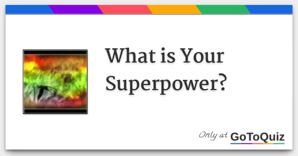 What is Your Superpower?