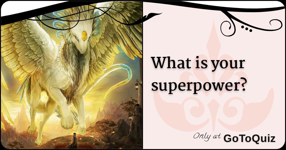 What is your superpower?