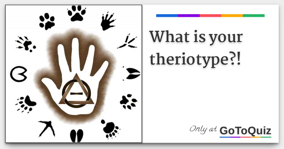 What is your theriotype?!