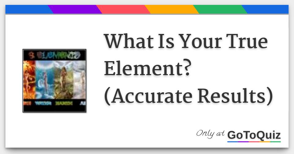 What Is Your True Element? (Accurate Results)