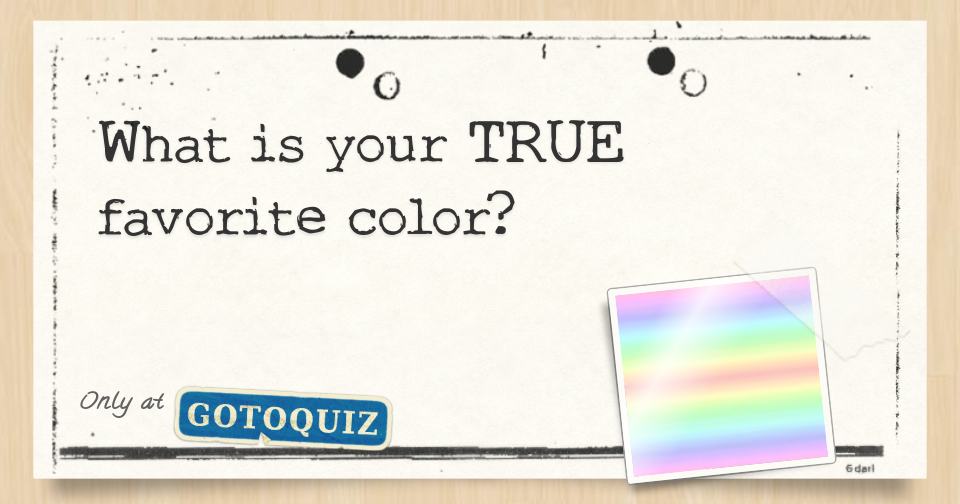What is your TRUE favorite color?