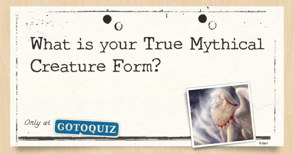 What is your True Mythical Creature Form?