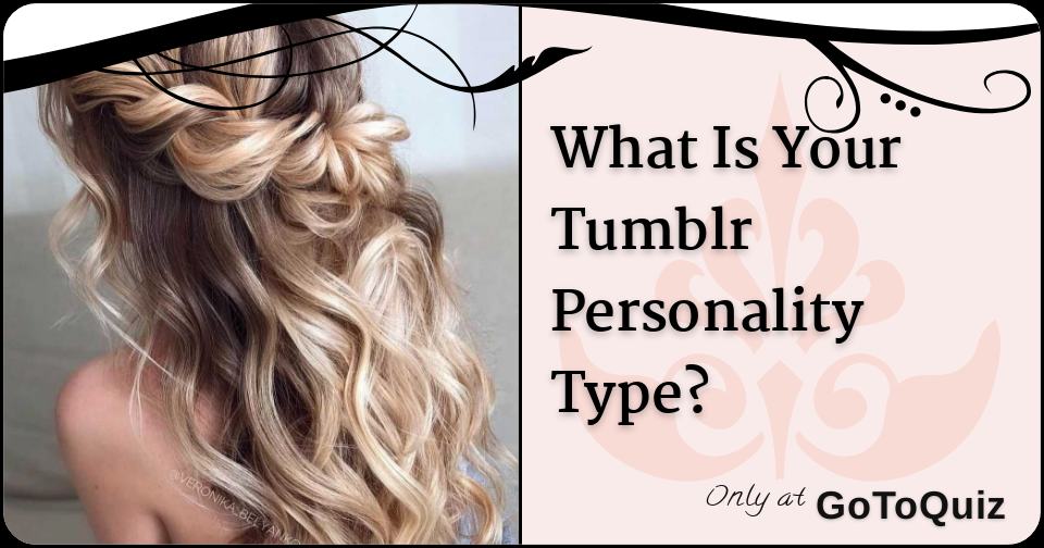 What Is Your Tumblr Personality Type?
