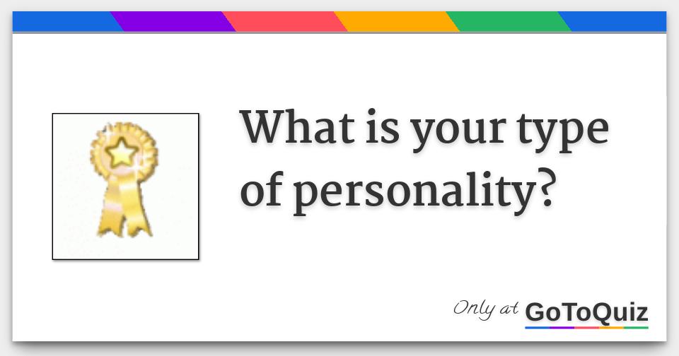 What is your type of personality?
