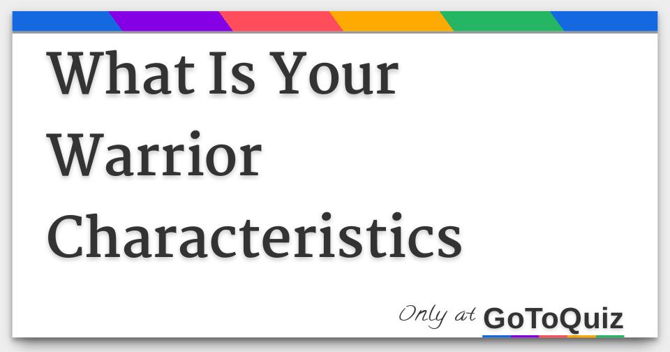 What Is Your Warrior Characteristics