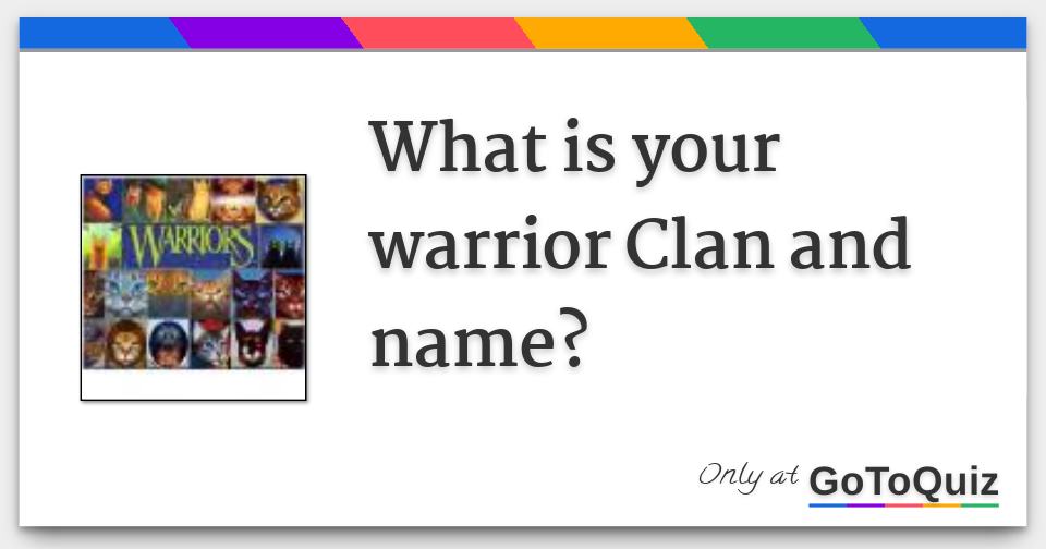 What is your warrior Clan and name?