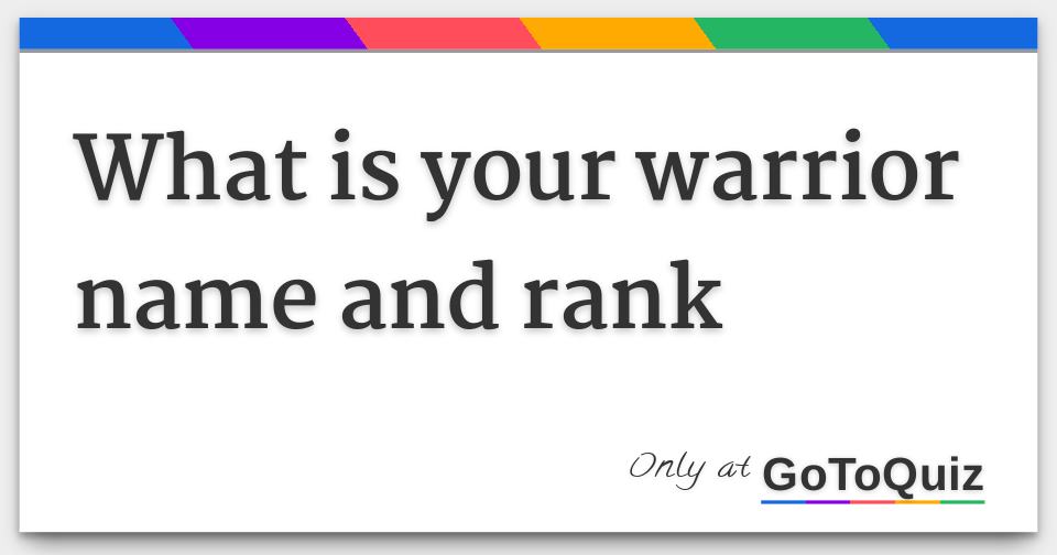 What is your warrior name and rank