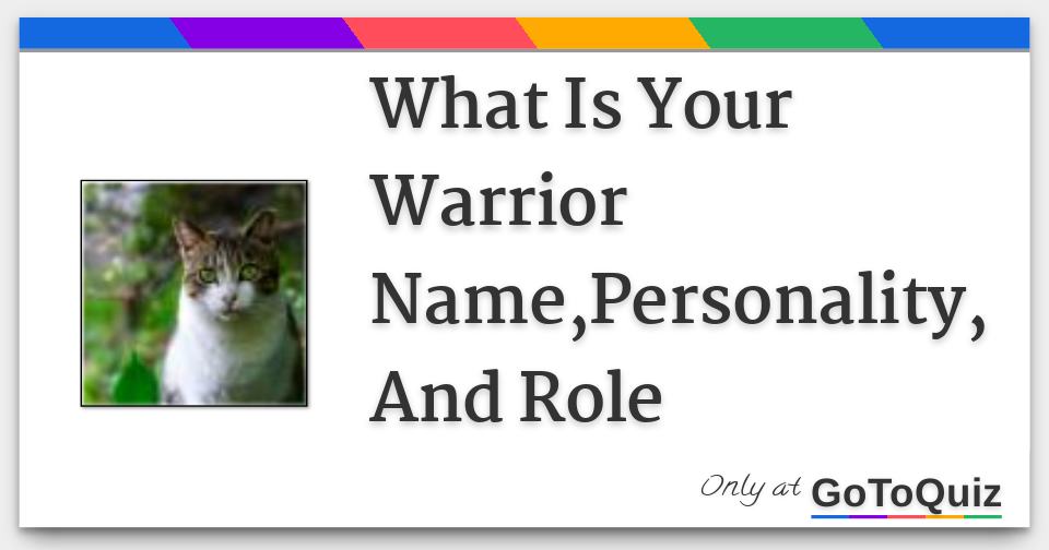 What Is Your Warrior Name,Personality,And Role