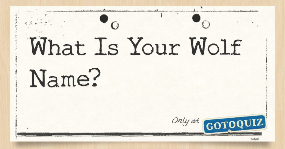 What Is Your Wolf Name?