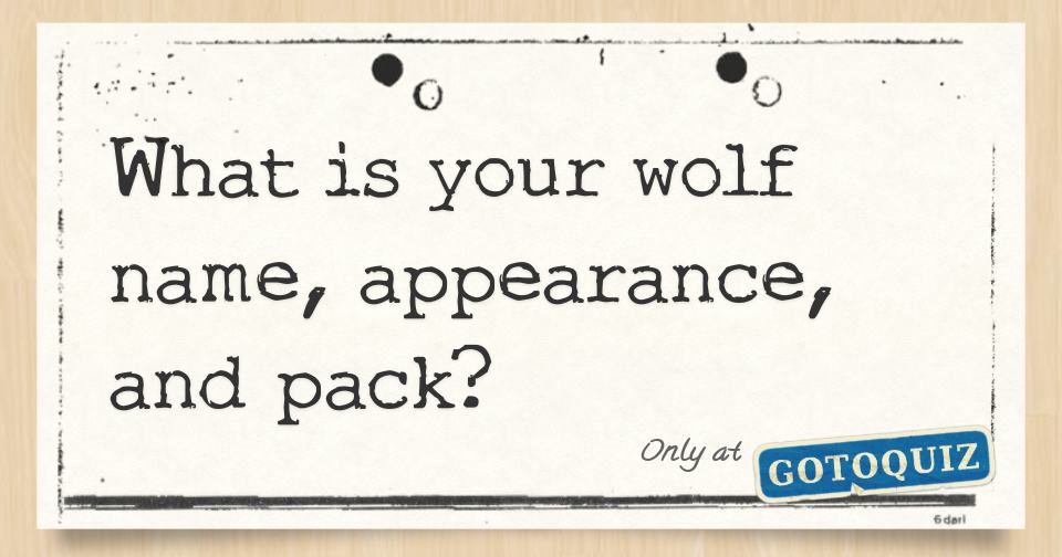 What is your wolf name, appearance, and pack?