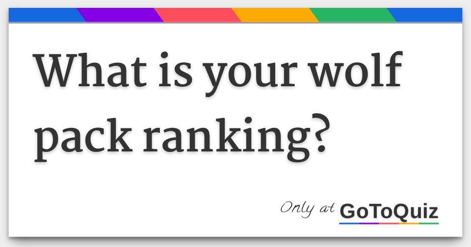 What is your wolf pack ranking?