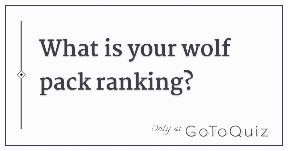 What is your wolf pack ranking?
