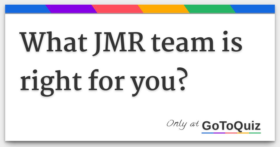 What JMR team is right for you?