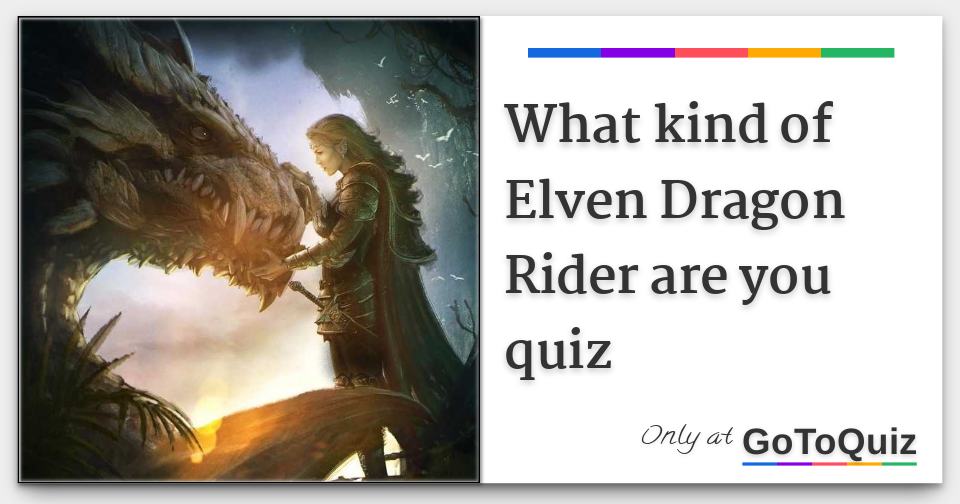 What kind of Elven Dragon Rider are you quiz