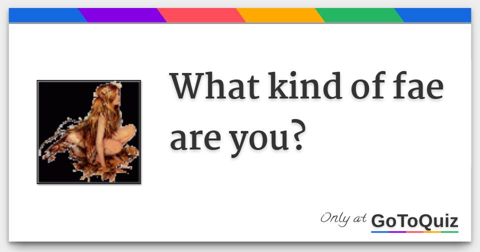 What kind of fae are you?