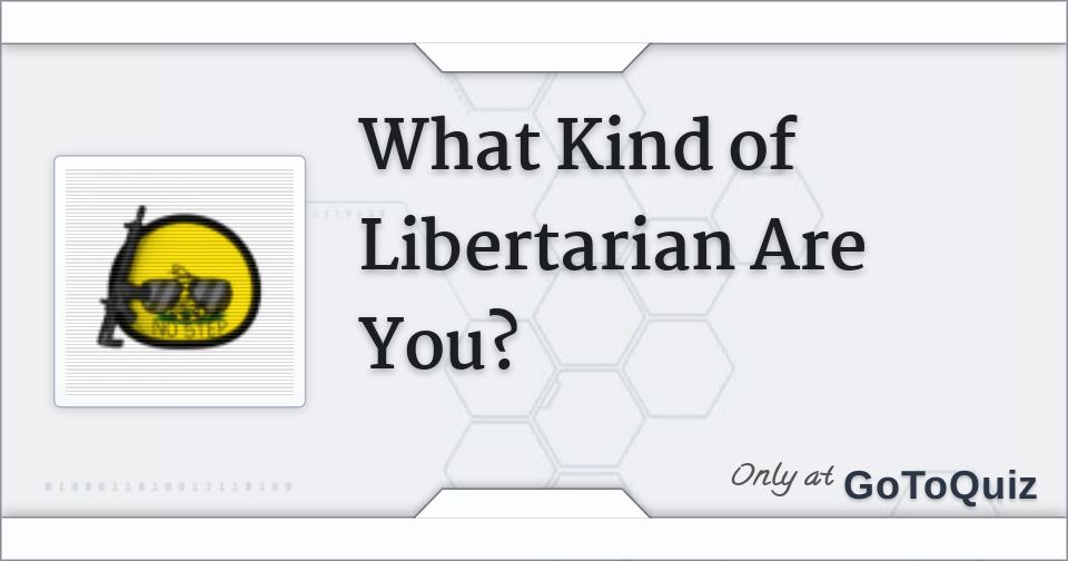 What Kind of Libertarian Are You?