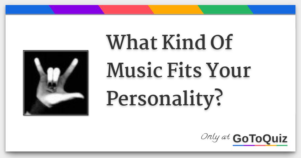 What Kind Of Music Fits Your Personality?