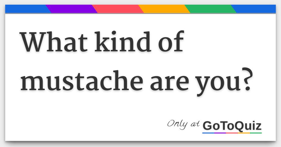 What kind of mustache are you?
