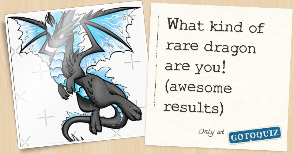 What kind of rare dragon are you!(awesome results)
