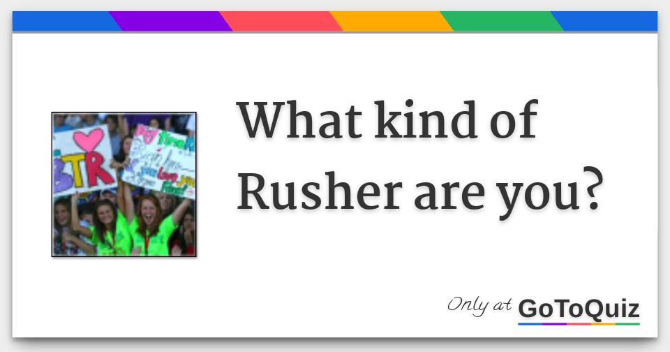 What kind of Rusher are you?