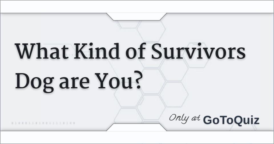 What Kind of Survivors Dog are You?