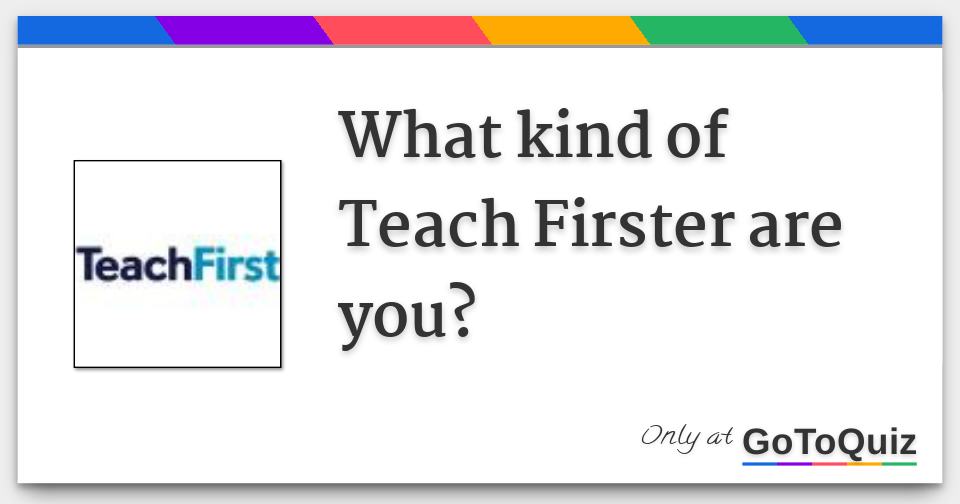 What kind of Teach Firster are you?