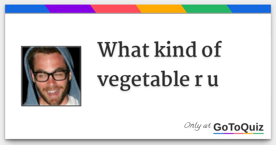what kind of vegetable r u