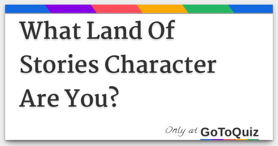 What Land Of Stories Character Are You?