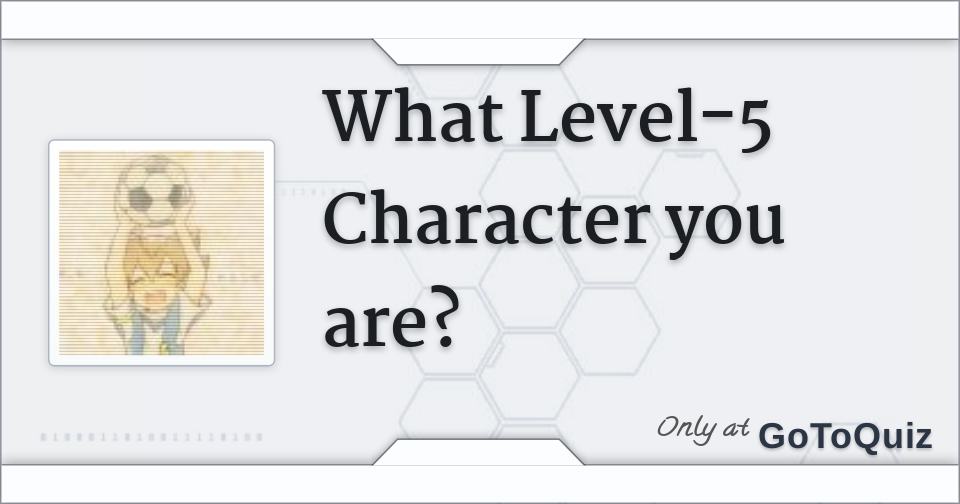 What Level-5 Character you are?