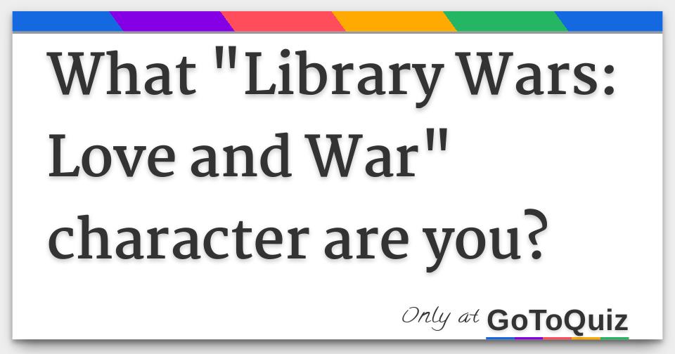 What "Library Wars: Love and War" character are you?