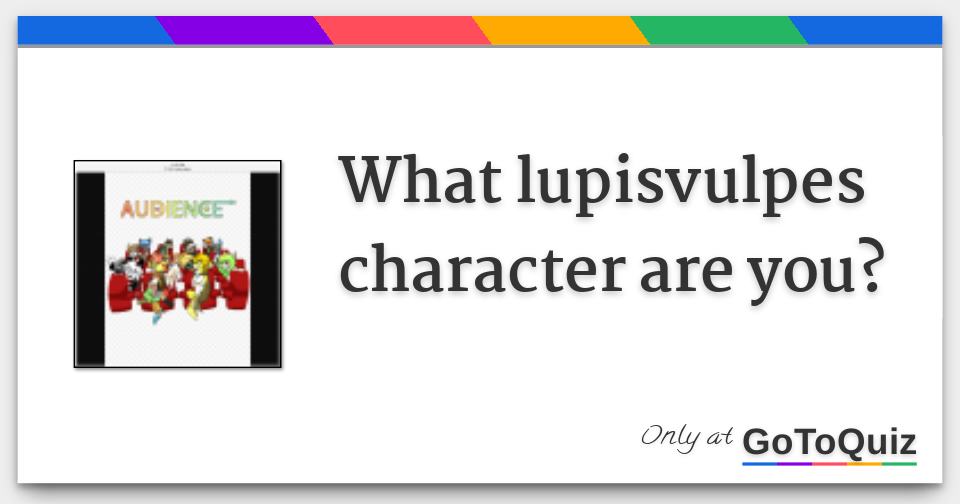 What lupisvulpes character are you?