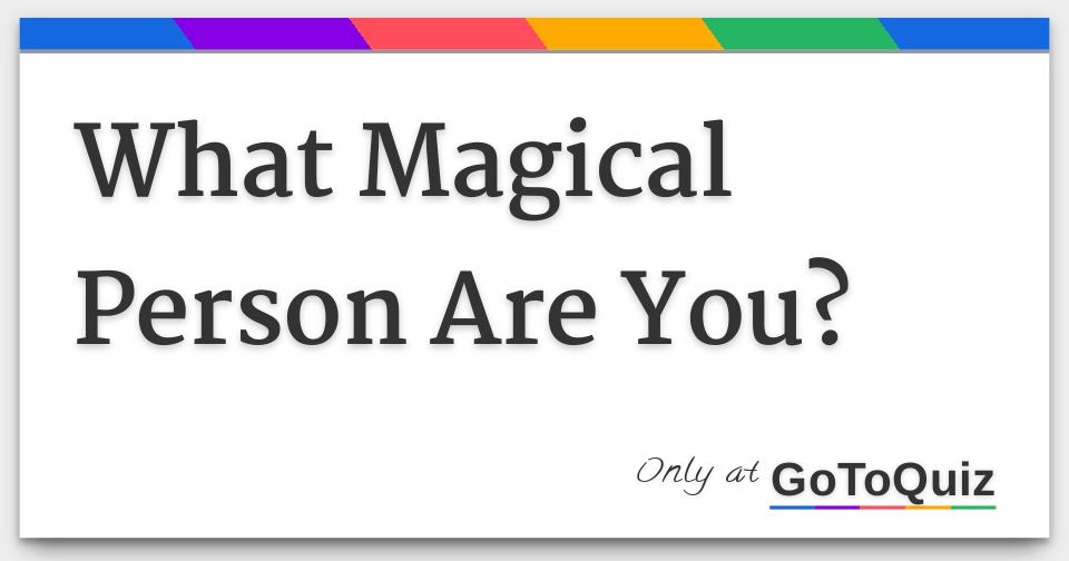 What Magical Person Are You?