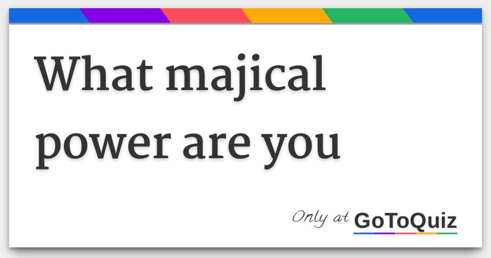 Results: what majical power are you