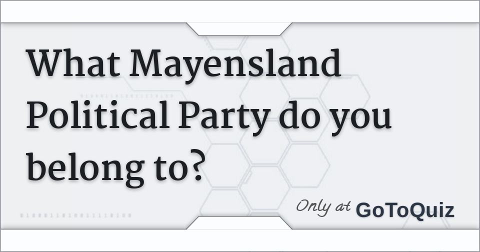 What Mayensland Political Party do you belong to?