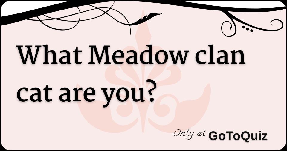 What Meadow clan cat are you?