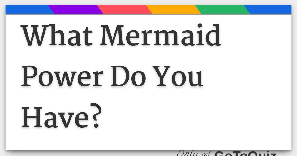 what-mermaid-power-do-you-have