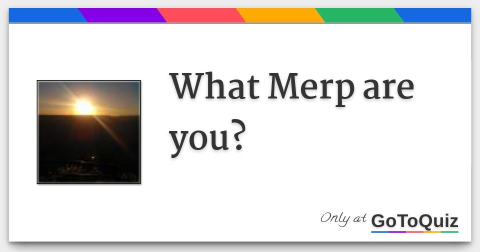 What Merp are you?
