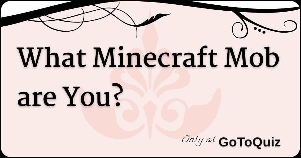 What Minecraft Mob Are You?