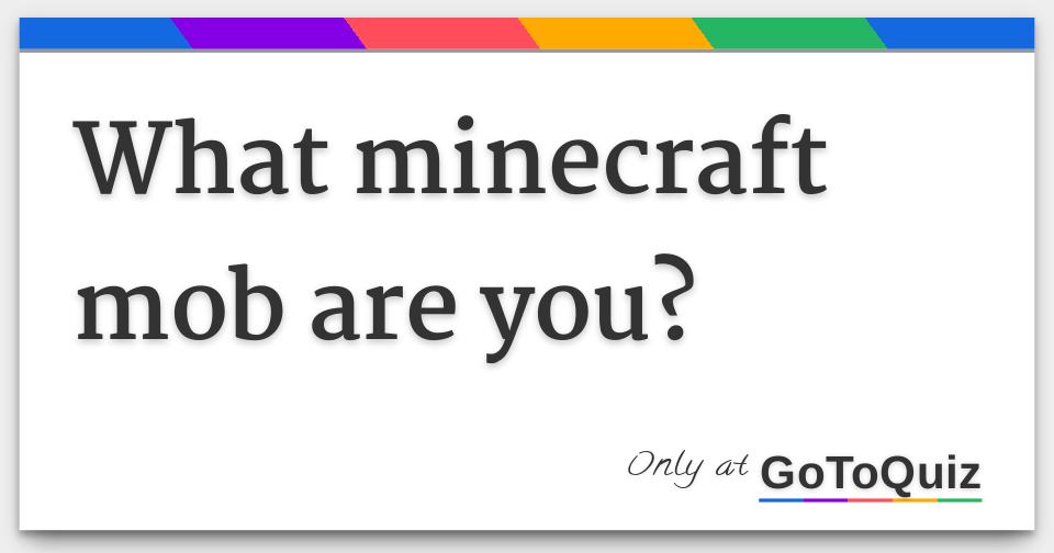 What minecraft mob are you?