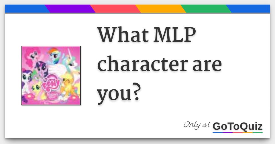 What MLP character are you?