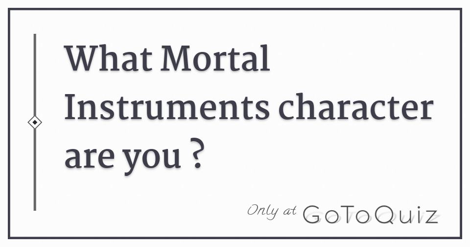 What Mortal Instruments character are you