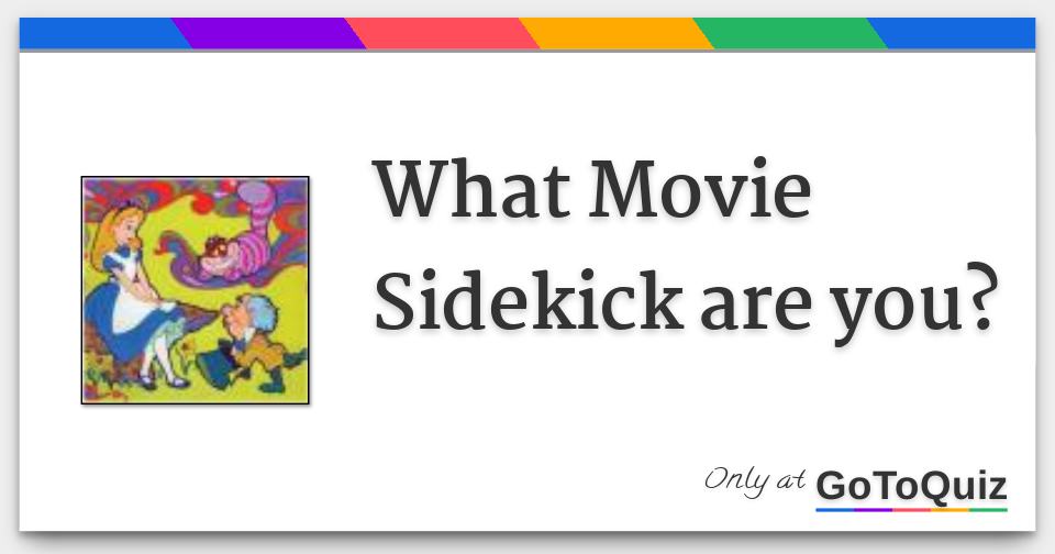 What Movie Sidekick are you?
