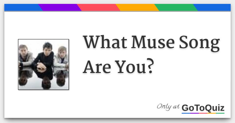 What Muse Song Are You?