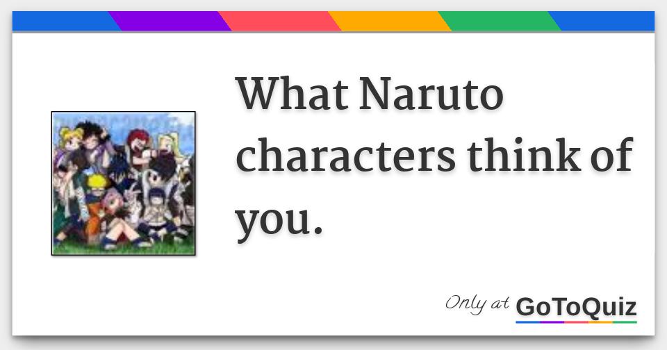 What Naruto characters think of you.