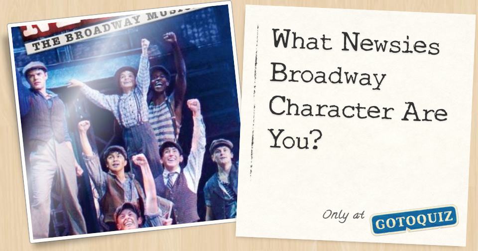What Newsies Broadway Character Are You?