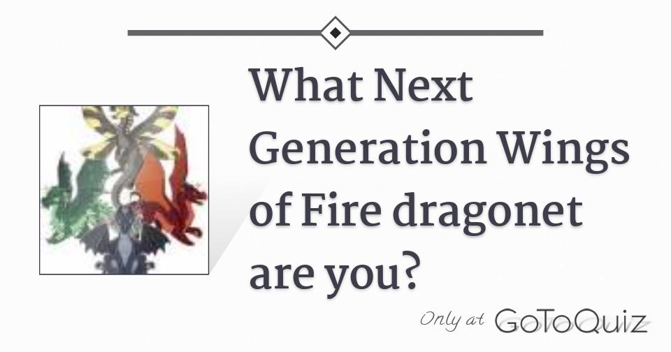 What Next Generation Wings of Fire dragonet are you?