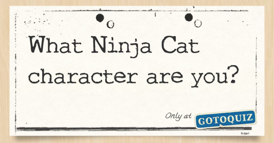 What Ninja Cat Character Are You What Ninja Cat Character Are You