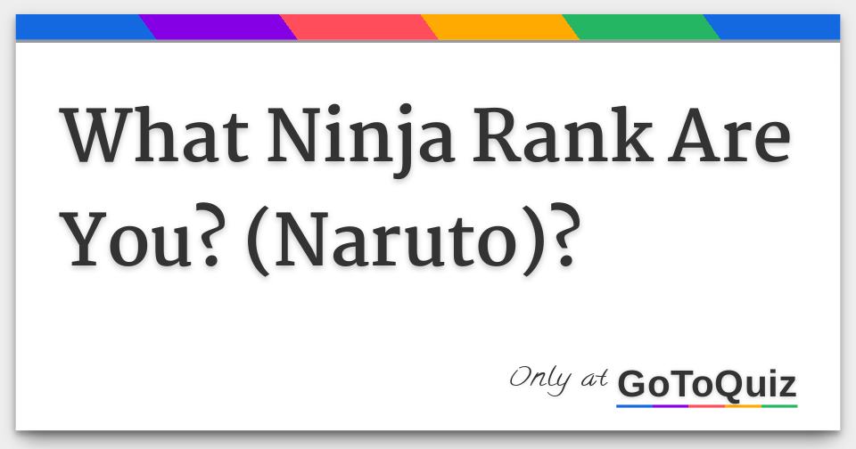 What Ninja Rank Are You? (Naruto)?